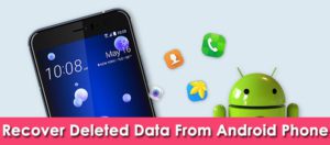 How To Recover Deleted Data From Android Phone With/Without Backup