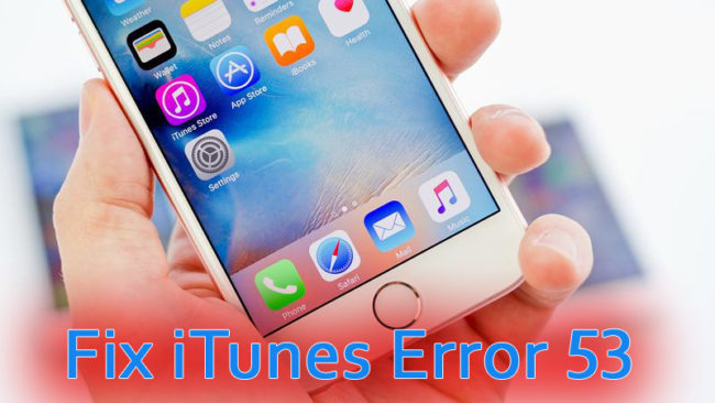 10 Solutions To Fix iTunes Error 53 While Restoring or Updating iPhone/iPad