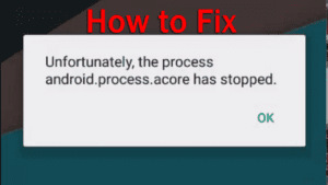 11 Ways To Fix “android.process.acore has stopped” Error on Android