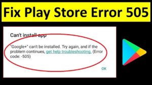 [13 Methods] How To Fix Error 505 In Google Play Store