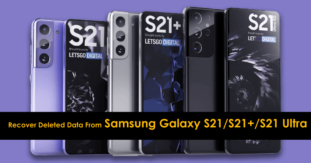 [5 methods] Recover Deleted Data From Samsung Galaxy S21/S21+/S21 Ultra