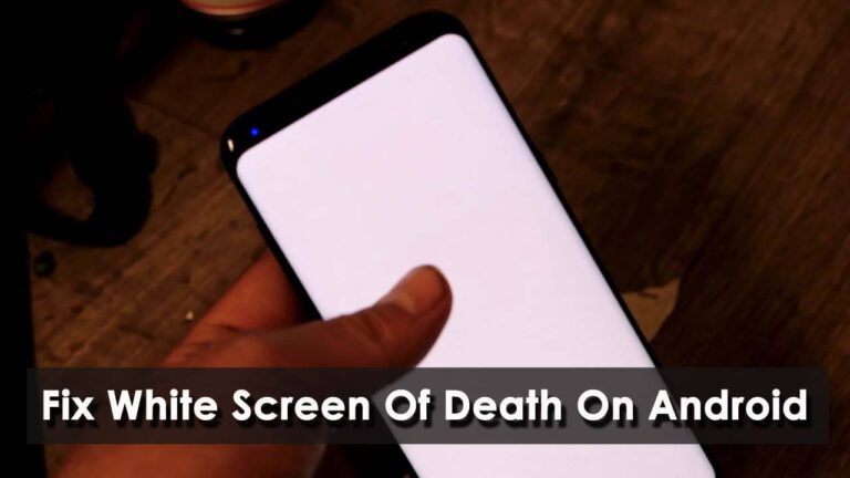 10 Ways To Fix Android White Screen Of Death (2024 Guide)
