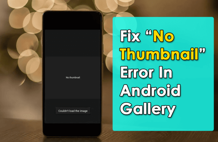 [GUIDE] Fix “No Thumbnail” Error In Android Gallery