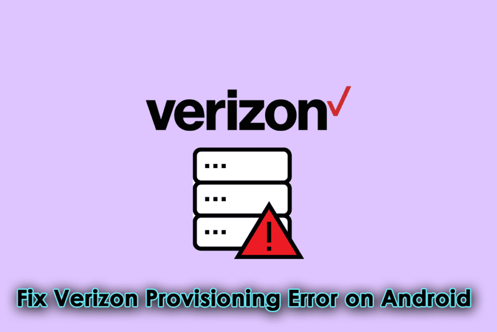 10 Solutions For “Verizon Provisioning Error” On Android