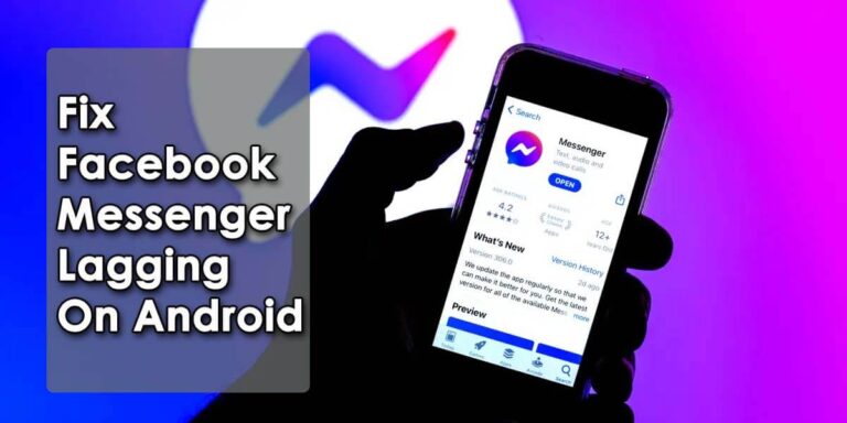 [13 Methods] Fix Facebook Messenger Lagging On Android/Samsung