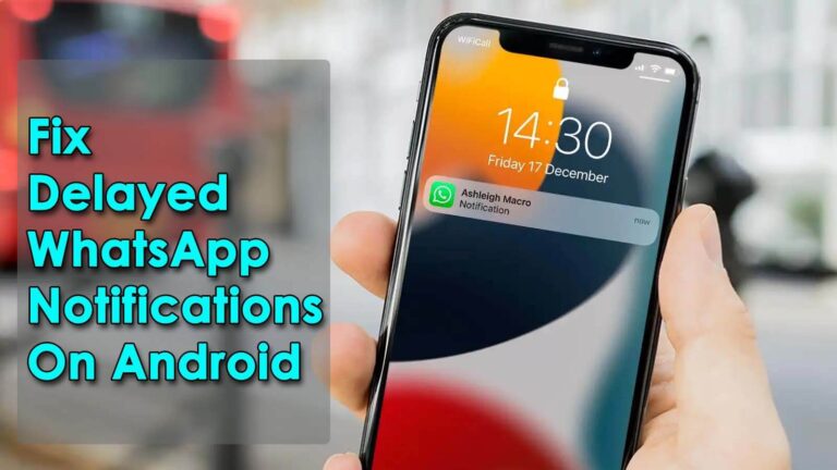 13 Ways To Fix Delayed WhatsApp Notifications On Android