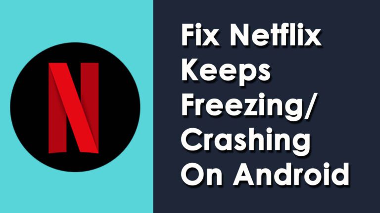 [11 Ways]- How To Fix Netflix Keeps Freezing On Android