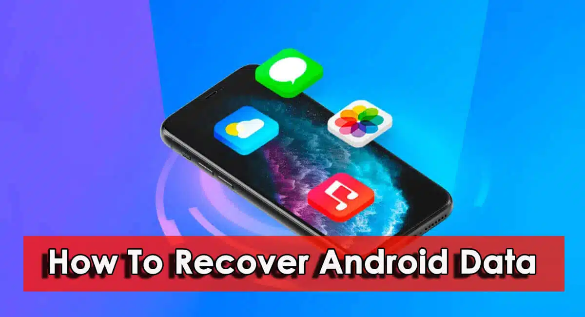 How To Recover Android Data? Best & Effective Guide How To Recover Android Data? Best & Effective Guide